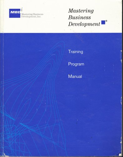 Mastering Business Development, Training Program Manual (Mastering ...