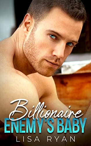 Billionaire Enemy's Baby: A Small Town Enemies to Lovers Romance - Kindle edition by Ryan, Lisa ...
