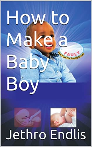 Amazon.com: How to Make a Baby Boy eBook : Endlis, Jethro : Kindle Store