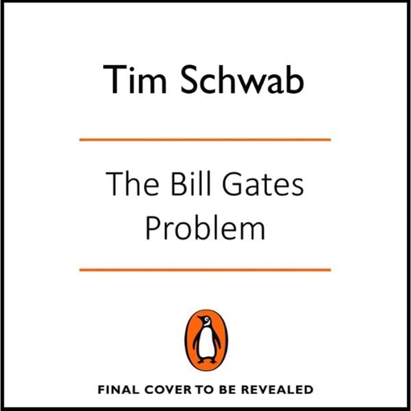 The Bill Gates Problem: Reckoning with the Myth of the Good Billionaire ...