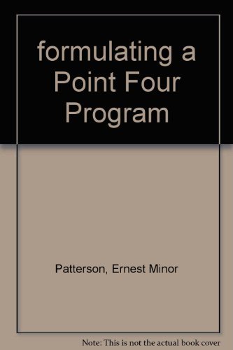 formulating a Point Four Program: Patterson, Ernest Minor: Amazon.com ...