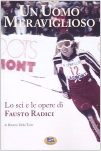 Amazon.fr - Un uomo meraviglioso. Lo sci e le opere di Fausto Radici ...