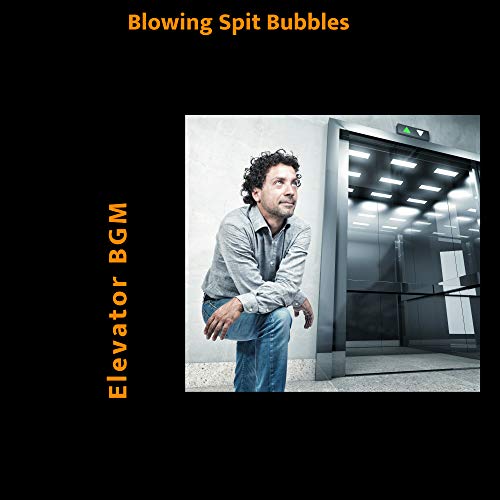 Amazon.com: Blowing Spit Bubbles : Elevator BGM: Digital Music