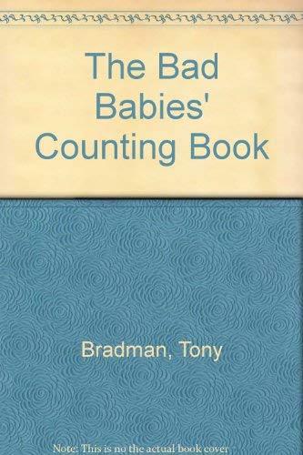 The Bad Babies' Counting Book : Bradman, Tony, Van Der Beek, Deborah ...