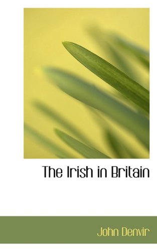 The Irish in Britain: Denvir, John: 9781117505244: Amazon.com: Books