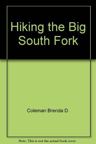 Hiking the Big South Fork: Deaver, Brenda G., Smith, Jo A., Coleman ...