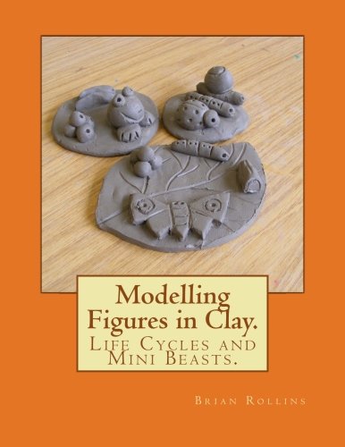 Modelling Figures in Clay.: Life Cycles and Mini Beasts.: Amazon.co.uk ...