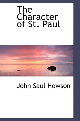 The Character of St. Paul: Howson, John Saul: 9781115489577: Amazon.com ...