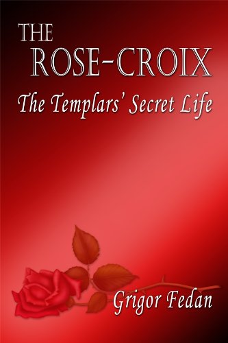 Amazon.com: The Rose-Croix: The Templars' Secret Life eBook : Fedan ...
