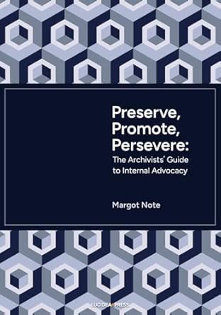 Amazon.com: Preserve, Promote, Persevere: The Archivists’ Guide to ...