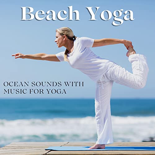 Play Beach Yoga - Ocean Sounds with Music for Yoga by Zen Nadir & Yoga ...