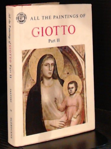 All the Paintings of Giotto, Part 2 (The Complete Library of World Art ...