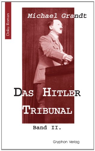 Das Hitler Tribunal, Band II: Wege zum Krieg : Grandt, Michael: Amazon ...