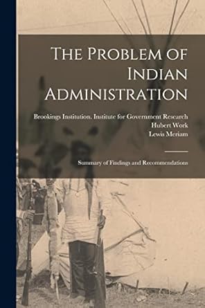 The Problem of Indian Administration: Summary of Findings and ...