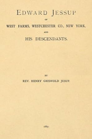 Edward Jessup of West Farms, Westchester Co., New York and His ...