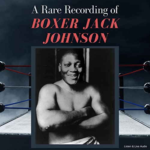Amazon.com: A Rare Recording of Boxer Jack Johnson (Audible Audio ...
