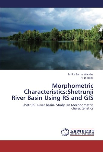 Morphometric Characteristics:Shetrunji River Basin Using RS and GIS ...