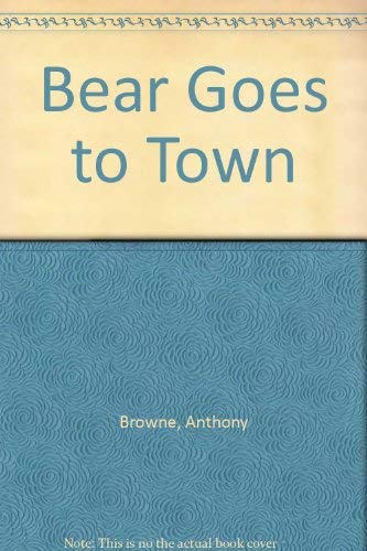 Amazon.com: Bear Goes to Town: 9780385265256: Browne, Anthony: Books