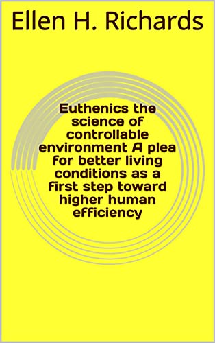 Euthenics the science of controllable environment A plea for better ...