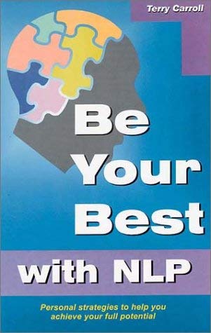 Be Your Best with NLP: Personal Strategies to Help You Achieve Your ...