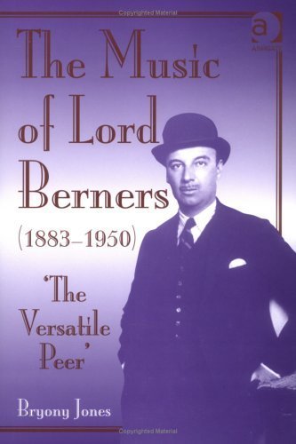 The Music of Lord Berners, 1883-1950: The Versatile Peer by Jones ...