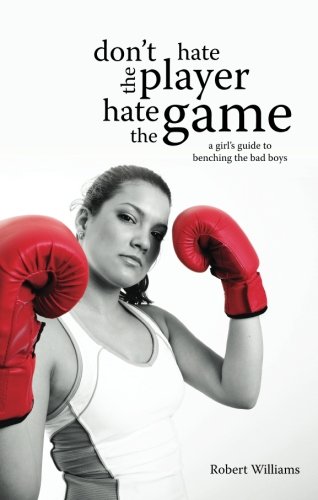 Amazon.com: Don't Hate the Player; Hate the Game: 9781606041482: Robert ...