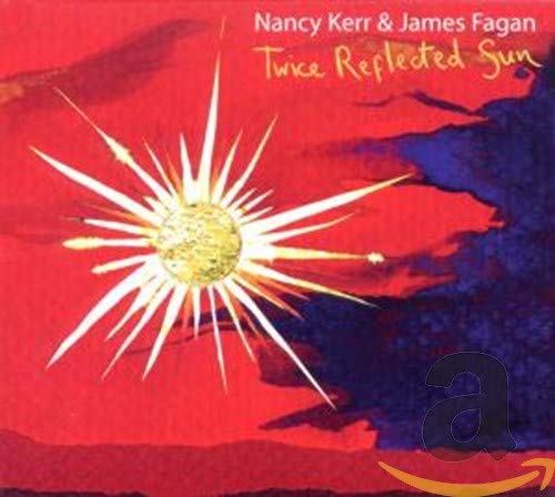 Nancy Kerr & James Fagan - Nancy Kerr & James Fagan / Twice Reflected ...