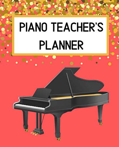 Piano Teacher's Planner: Daily Planner Calendar August 2019 to December ...