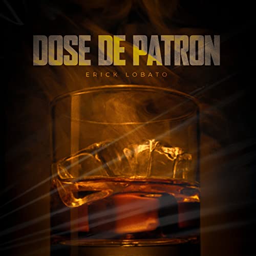 Dose de Patron by Erick Lobato on Amazon Music - Amazon.com
