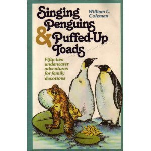 Singing Penguins & Puffed Up Toads: Coleman, William L.: 9780871235541 ...