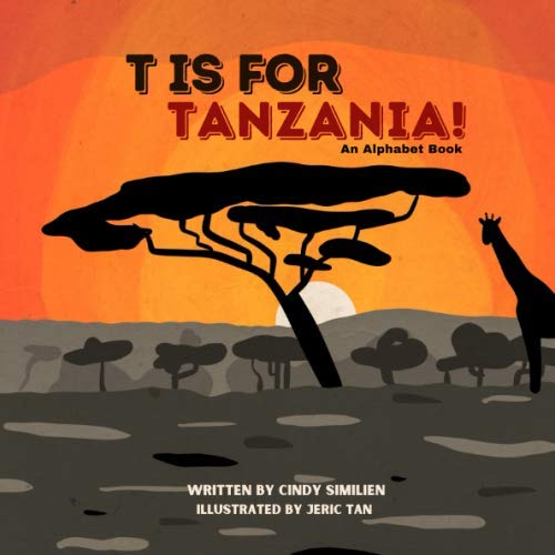 T Is For Tanzania!: An Alphabet Book: Similien, Cindy, Tan, Jeric ...