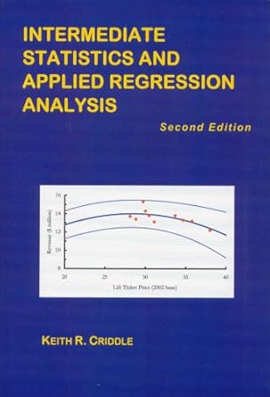 Intermediate Statistics and Applied Regression Analysis: Keith R ...