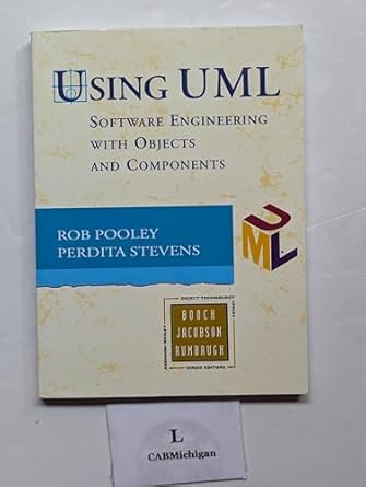 Using UML : Software Engineering With Objects and Components: Perdita Stevens, Rob Pooley ...
