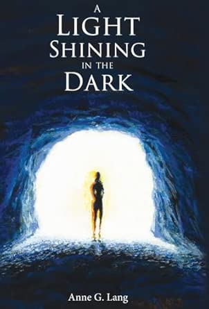 A Light Shining in the Dark: Lang, Anne G: 9798218570385: Amazon.com: Books