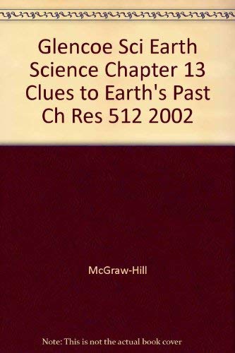 Glencoe Sci Earth Science Chapter 13 Clues to Earth's Past Ch Res 512 ...