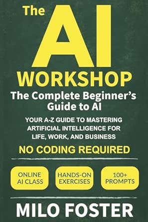 Buy The AI Workshop: The Complete Beginner's Guide to AI: Your A-Z Guide to Mastering Artificial ...