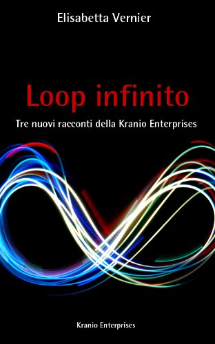 Loop infinito (Kranio Enterprises Vol. 4) (Italian Edition) eBook : Vernier, Elisabetta: Amazon ...