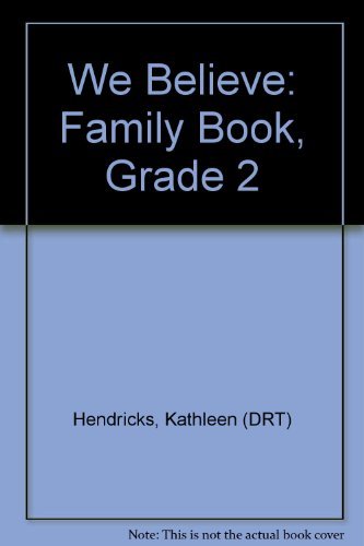 We Believe: Family Book, Grade 2: Walker, Pamela, Hendricks, Kathleen ...