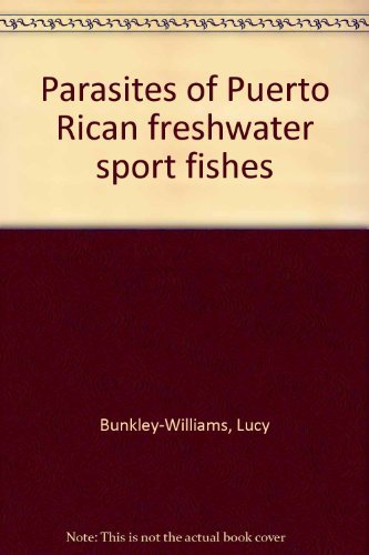 Parasites of Puerto Rican freshwater sport fishes: Bunkley-Williams ...