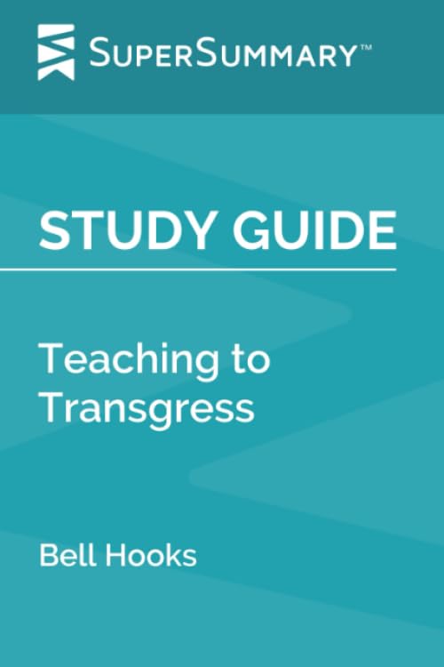 Study Guide: Teaching to Transgress by Bell Hooks (SuperSummary): SuperSummary: 9798636484172 ...