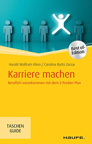 Karriere machen: Beruflich vorankommen mit dem 5-Punkte-Plan (Haufe ...