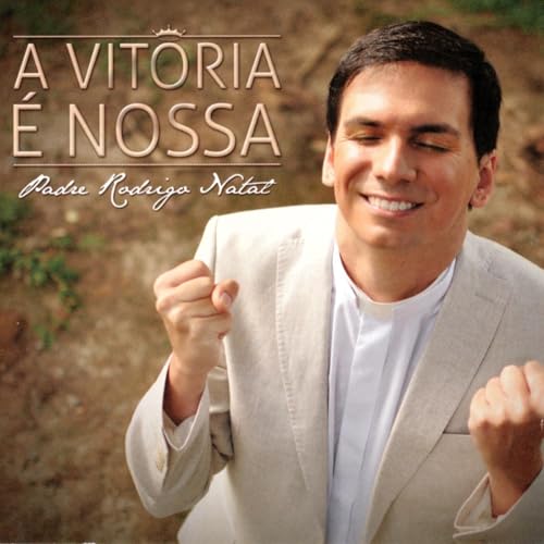 Amazon.com: A Vitória É Nossa : Padre Rodrigo Natal: Digital Music