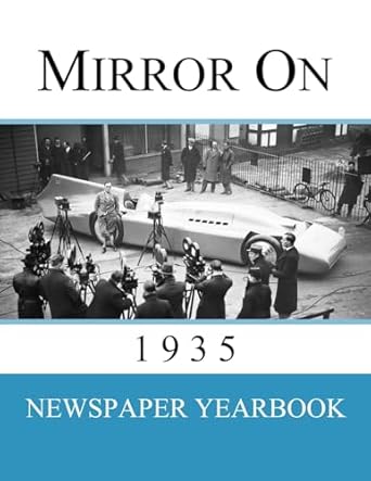 Mirror On 1935: Newspaper Yearbook containing 120 front pages from 1935 ...