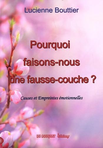 Pourquoi faisons-nous une fausse-couche ? : BOUTTIER, Lucienne: Amazon ...