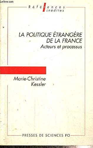 La Politique Etrangere De La France. Acteurs Et Processus : Kessler ...