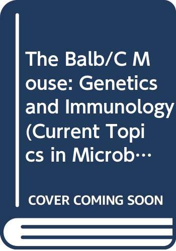 The Balb/C Mouse: Genetics and Immunology (Current Topics in ...