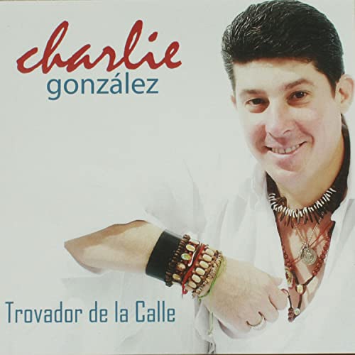 Play Trovador de la Calle by Charlie Gonzalez on Amazon Music