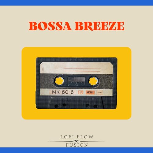 Amazon.co.jp: Bossa Breeze : LOFI FlowFusion: Digital Music