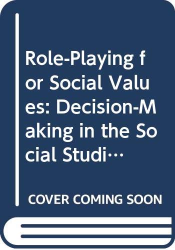 Role-Playing for Social Values: Decision-Making in the Social Studies ...