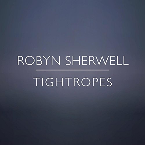Amazon Music - Robyn SherwellのTightropes - Amazon.co.jp